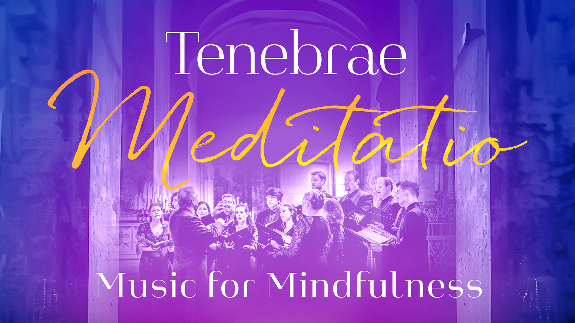 Tenebrae: Meditatio - Music for Mindfulness - St Martin-in-the-Fields